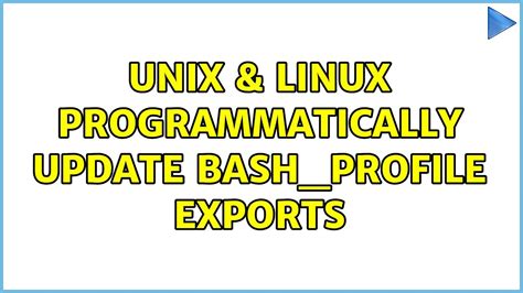 Unix And Linux Programmatically Update Bashprofile Exports Youtube