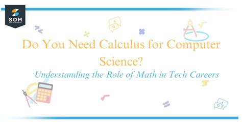 do you need calculus for computer science understanding the role of math in tech careers