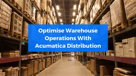 Optimise Warehouse Operations With Acumatica Distribution Applied