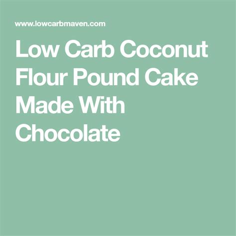 Low Carb Coconut Flour Pound Cake Made With Chocolate Pound Cake