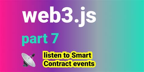 🧰 Web3 Serie Part 710 Listen To Smart Contract Events