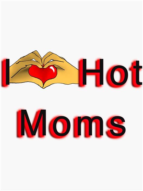 I Love Hot Moms Sticker For Sale By Route 94 Redbubble