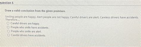 Solved Question 5 Draw A Valid Conclusion From The Given Premises