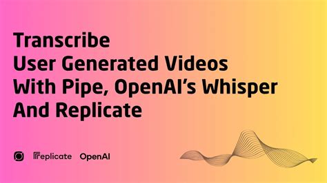 Transcribing Pipes Video Recordings With Replicate And Openais Speech Recognition Model Whisper
