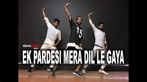 Ek Pardesi Mera Dil Le Gaya Remix Song Rahul Verma Choreography