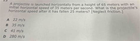 Solved 12 A Projectile Is Launched Horizontally From A Height Of 65
