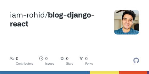GitHub Iam Rohid Blog Django React