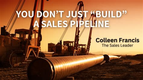 You Dont Just “build” A Sales Pipeline Colleen Francis