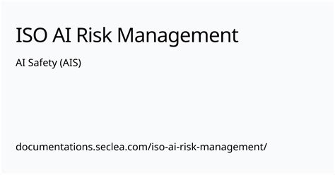 Ai Safety Ais Iso Ai Risk Management