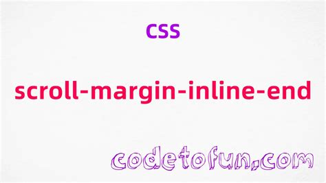 CSS Scroll Margin Inline End Property CodeToFun