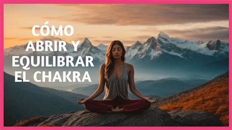 MEDITACIÓN GUIADA Cómo ABRIR y EQUILIBRAR el chakra YouTube