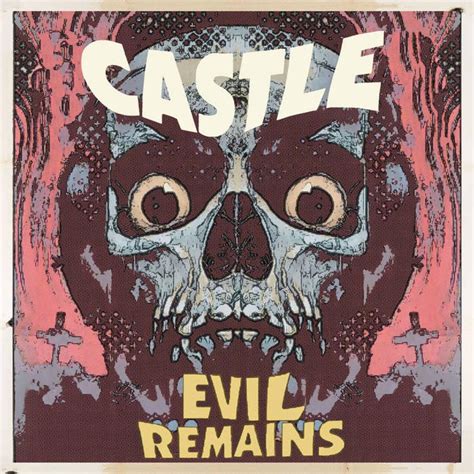 Castle Presentan Nuevo Sencillo 100 Eyes De Nuevo álbum Evil Remains