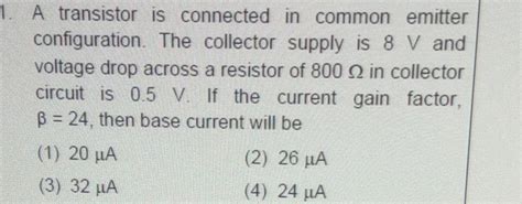 Answered 1 A Transistor Is Connected In Common Emitter Configuration