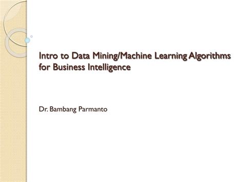 Ppt Intro To Data Miningmachine Learning Algorithms For Business