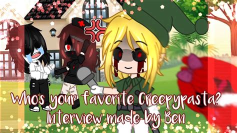 Whos Your Favorite Creepypasta Interview Made By Ben Gacha