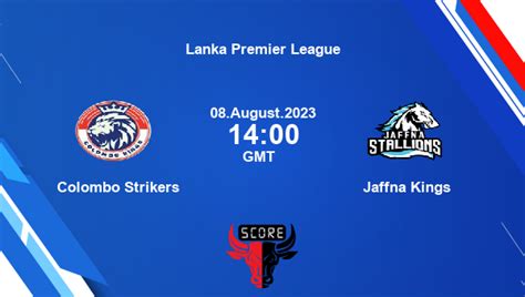 Colombo Strikers Vs Jaffna Kings 13th Match Live Score Lanka Premier