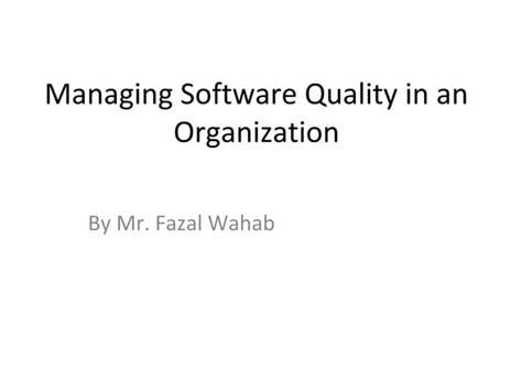 Managing Software Quality In An Organization Lecture 3 Ppt