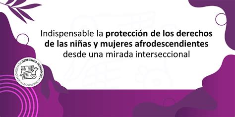 Indispensable La Protección De Los Derechos De Las Niñas Y Mujeres