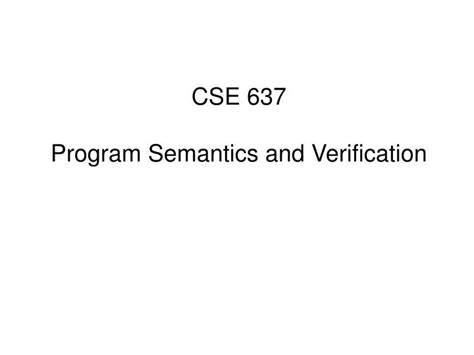 Ppt Cse 637 Program Semantics And Verification Powerpoint