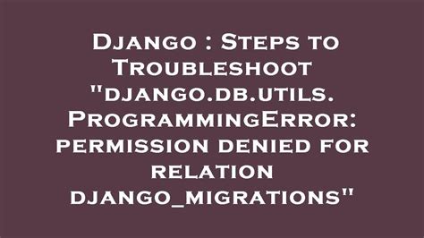 Django Steps To Troubleshoot Django Db Utils Programmingerror