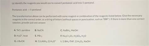 Solved A Identify The Reagents You Would Use To Convert