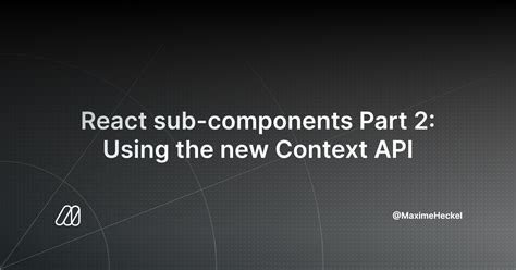 React Sub Components Part 2 Using The New Context Api Masahiros Blog