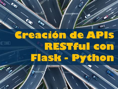 Como hacer paso a paso una API RESTFUL en Flask con Python Cursos de Programación de a