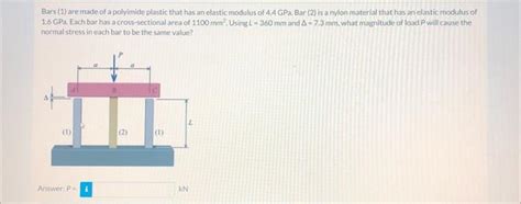 Solved Bars 1 Are Made Of A Polyimide Plastic That Has An