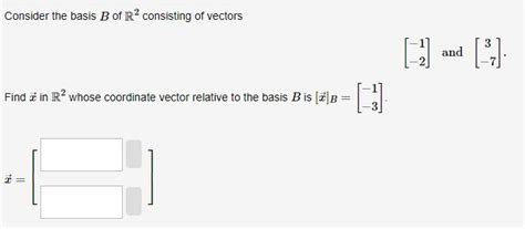 Solved Consider The Basis B Of R Consisting Of Vectors Chegg