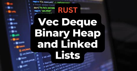 Understanding Vecdeque Linkedlist And Binaryheap In Rust By Luis