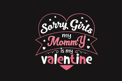 Sorry Girls My Mommy Is My Valentine Svg Graphic By Design Hub