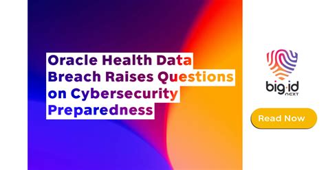 Oracle Health Data Breach Raises Questions On Cybersecurity Preparedness BigID