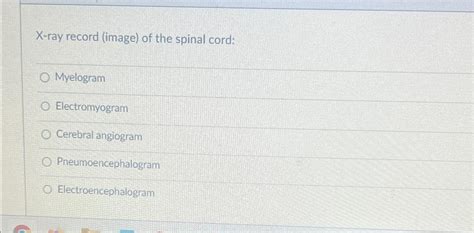 Solved X Ray Record Image ﻿of The Spinal