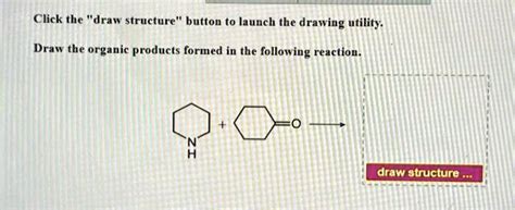 SOLVED: Click the "draw structure"button to launch the drawing utility Draw the organic products ...