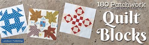 180 Patchwork Quilt Blocks Experimenting With Colors Shapes And Styles To Piece New And