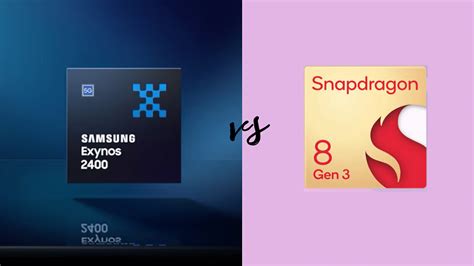 Exynos 2400 Vs Snapdragon 8 Gen 3 Premium Chipset Comparison