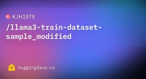 Kjh1979llama3 Train Dataset Samplemodified · Datasets At Hugging Face