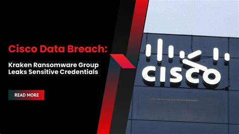 Cisco Data Breach Kraken Ransomware Group Leaks Sensitive Credentials Security Spotlight
