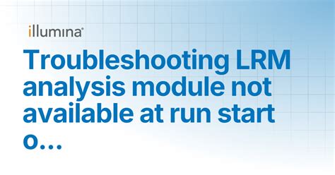 Troubleshooting Lrm Analysis Module Not Available At Run Start On Nextseq 500 550 Illumina