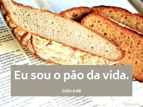 Jesus é O Pão Da Vida O Que Isso Significa Bíblia