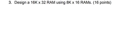 Solved Design A K X RAM Using K X RAMs Chegg Com