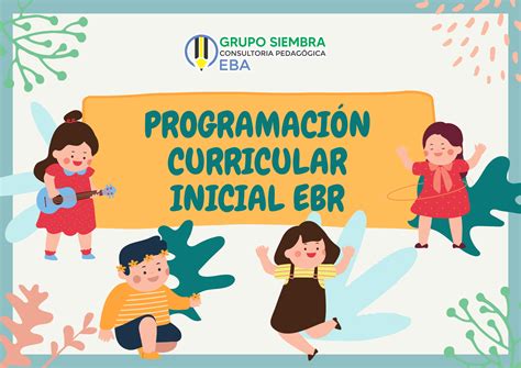 D31programaciÓn Eba Y Ebr EducaciÓn BÁsica Alternativa Grupo Siembra Eba Ebr Nombramiento