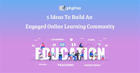 5 Ideas To Build An Engaged Online Learning Community