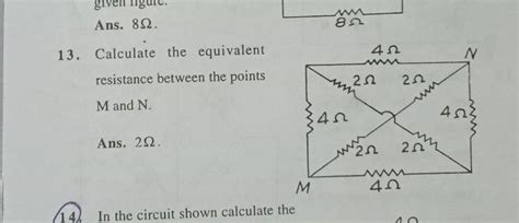 13 Calculate The Equivalent Resistance Between The Points M And N Ans