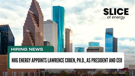 Slice Of Energy On Linkedin Nrg Energy Appoints Lawrence Coben Ph D