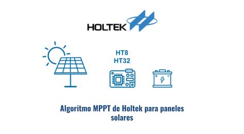 Tutorial Sobre C Mo Implementar Un Algoritmo Mppt De Holtek Para