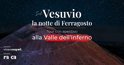 Tour Alla Valle Dell Inferno Del Vesuvio Con Aperitivo La Notte Di