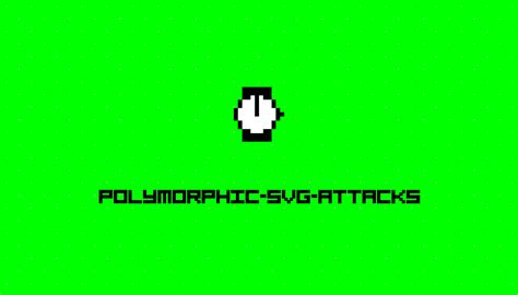 Polymorphic Svg Attacks Stories Hackernoon