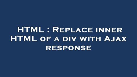 Html Replace Inner Html Of A Div With Ajax Response Youtube