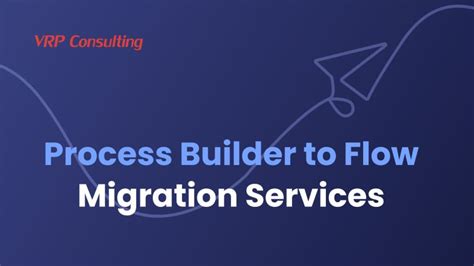 vrp consulting on linkedin process builder to flow migration services